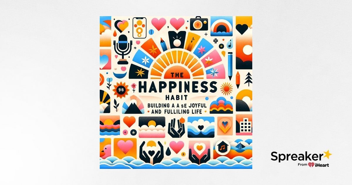 The Happiness Habit: Proven Science-Backed Tips for Building Joy Daily