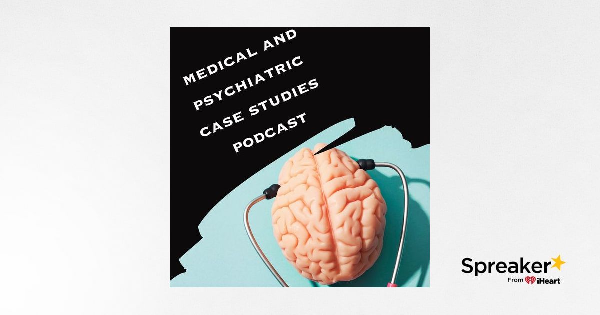 Medical And Psychiatric Case Studies