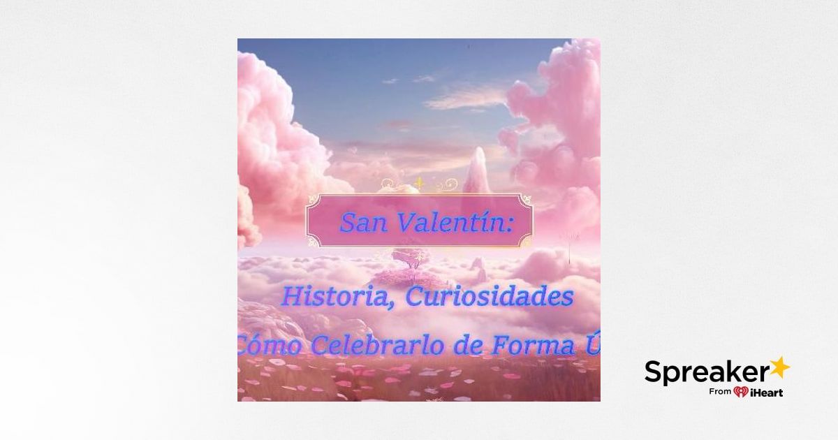 San Valentín: Historia, Curiosidades y Cómo Celebrarlo de Forma Única ...