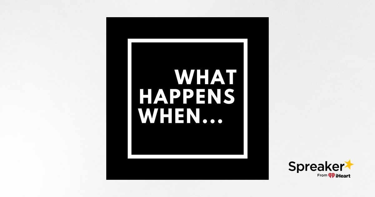 What happens When...