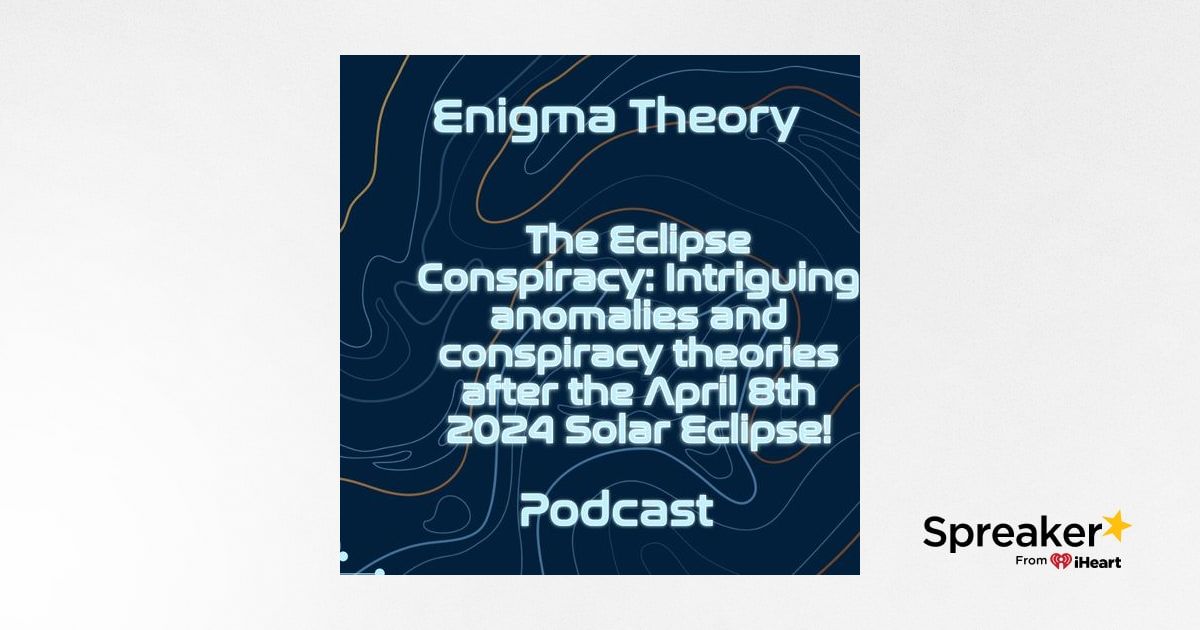 The Eclipse Conspiracy: Intriguing anomalies and conspiracy theories ...