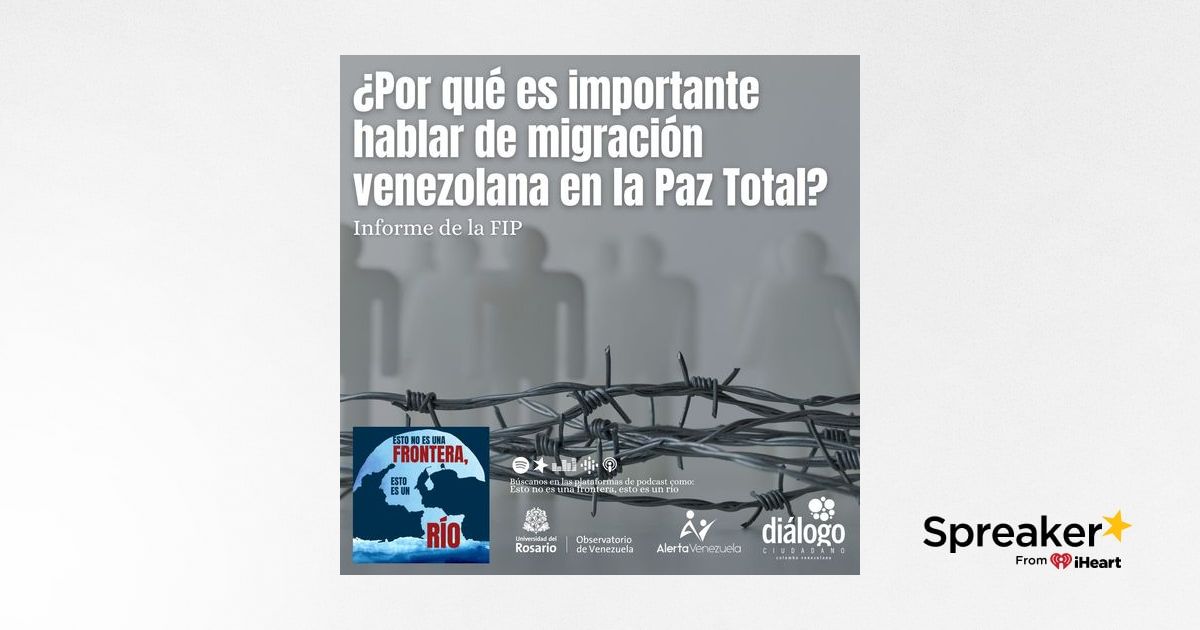 ¿Por qué es importante hablar de migración venezolana en la Paz Total?
