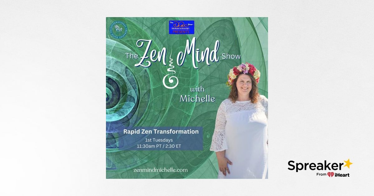 The Zen Mind Show with Michelle & Dr. Pat: Rapid Zen Transformation