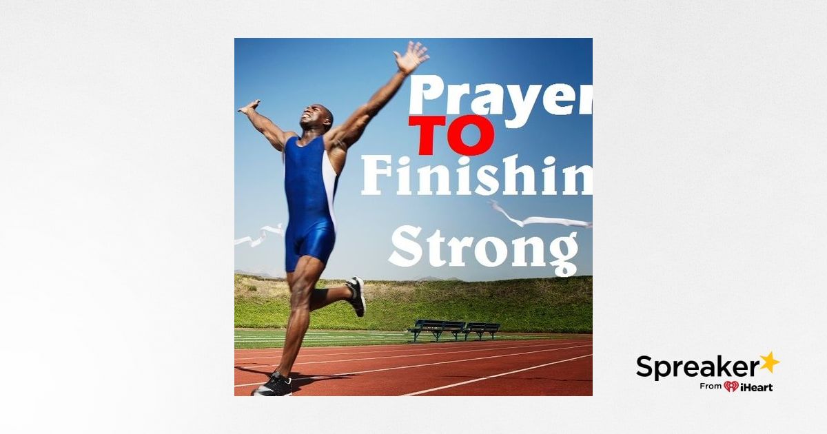Prayers To Finishing "STRONG"