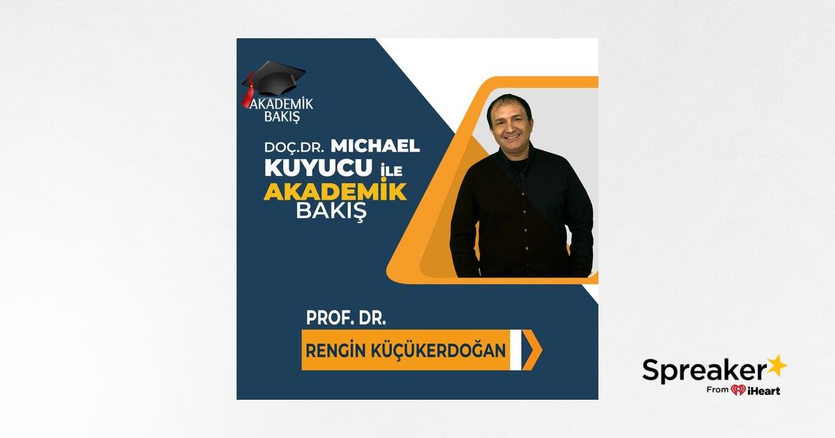 Akademik Bakış - Prof. Dr. Rengin Küçükerdoğan - Hasan Kalyoncu ...