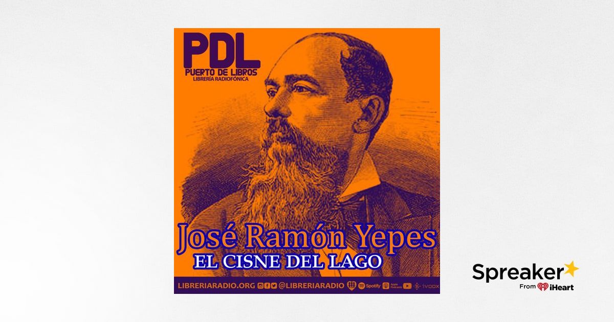 #471: ¿Quién fue el Cisne del Lago? Vida y obra del poeta José Ramón Yepes
