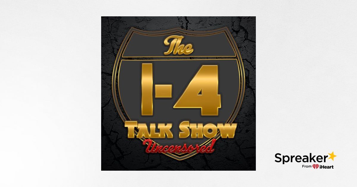 The I-4 Talk Show Uncensored