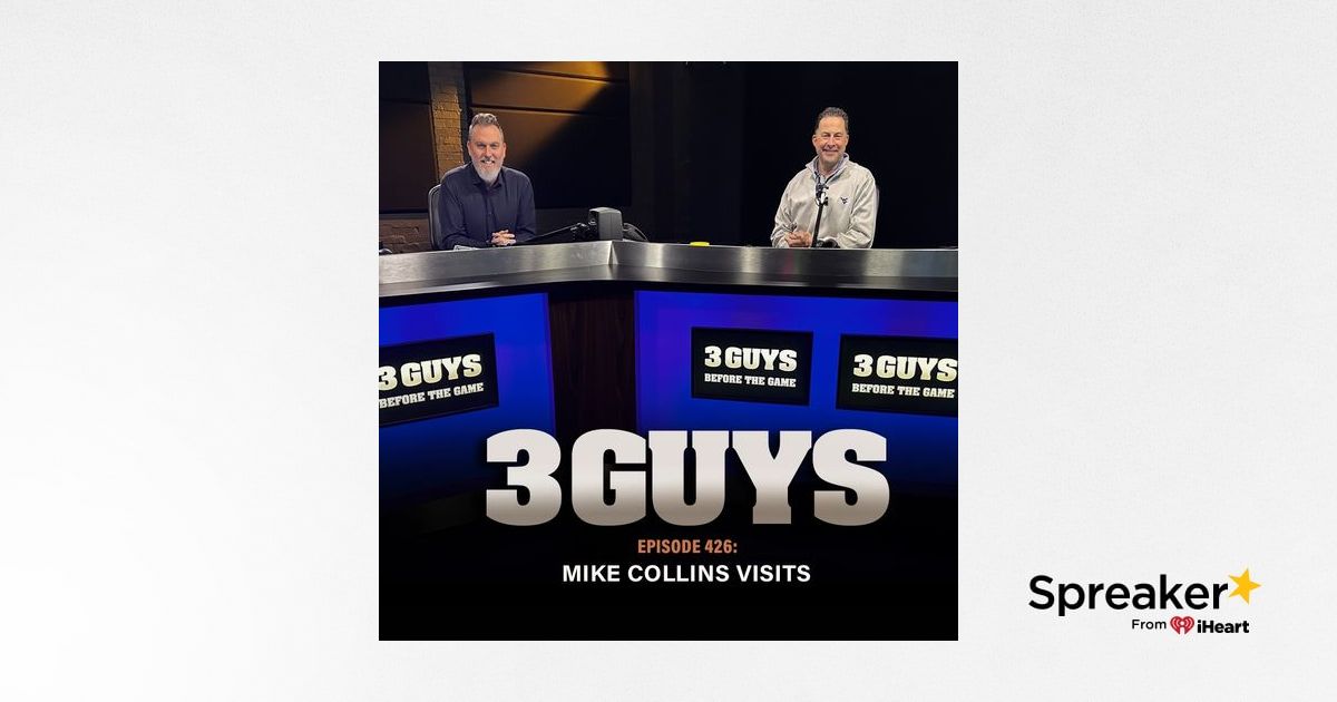 Three Guys Before The Game - Mike Collins Visits (Episode 426)