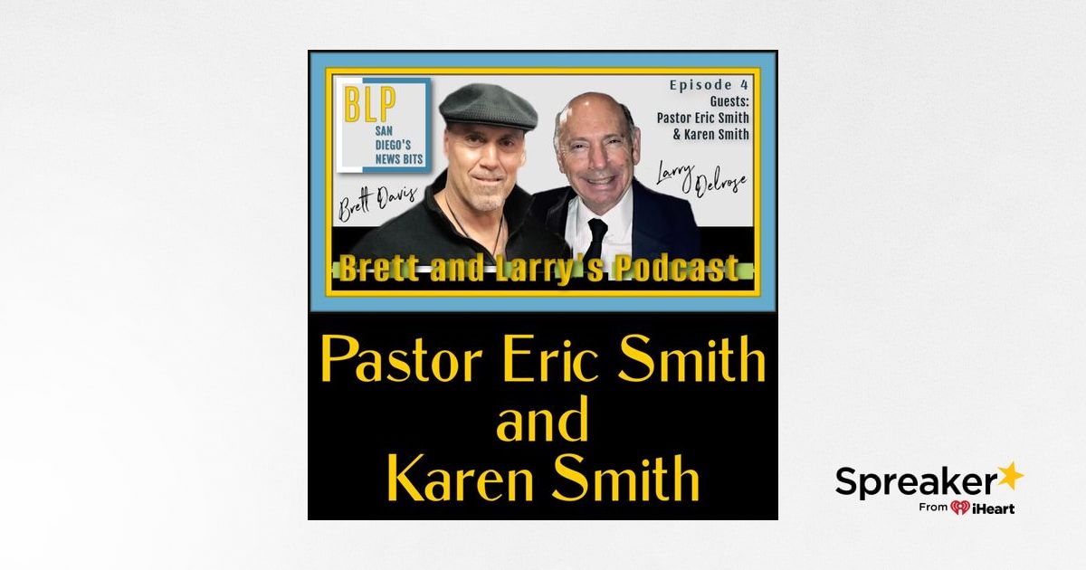Brett and Larry's Podcast #4 with Pastor Eric and Karen Smith (Ep 561)