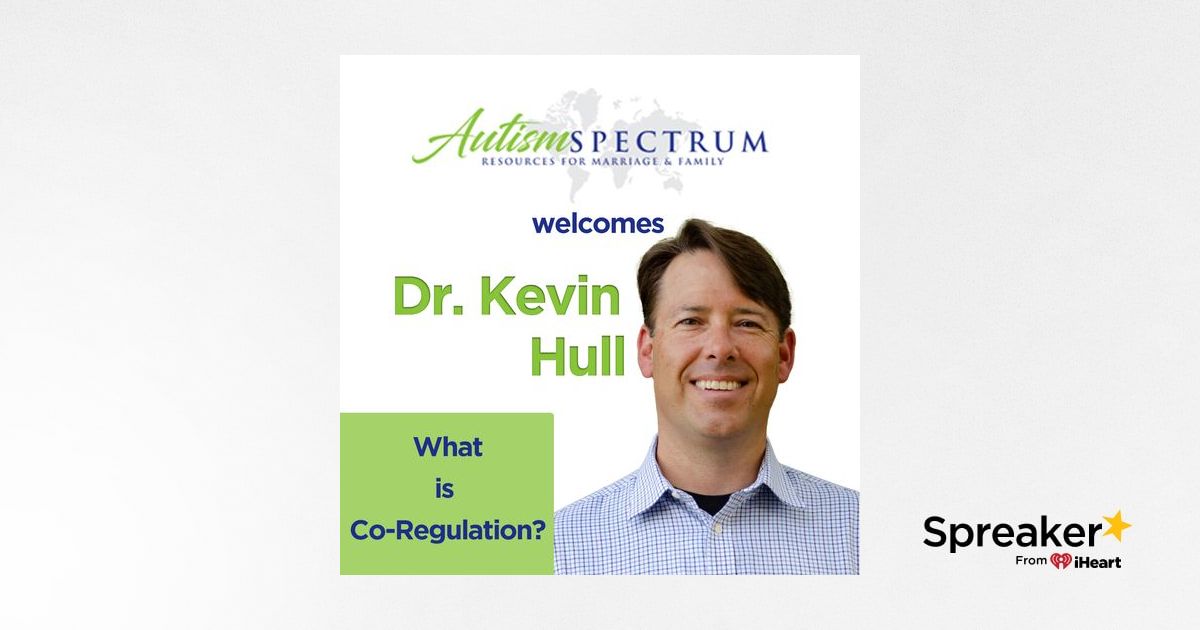 Dr. Kevin Hull Part 1 of What is Co-Regulation?