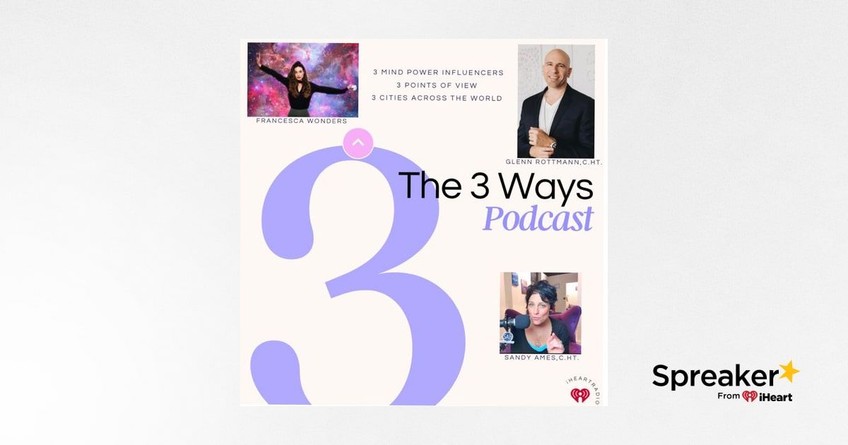 The 3 Ways w/ Glenn Rottmann, Francesca Wonders, Sandy Ames