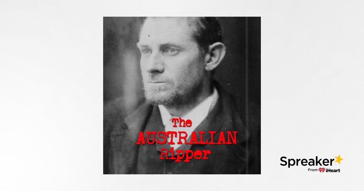 The Australian Ripper: Frederick Bailey Deeming - Was He Jack The Ripper?