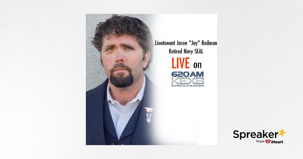 Retired Navy SEAL Jason "Jay" Redman on KEXB Experts in Business || 7/5/19