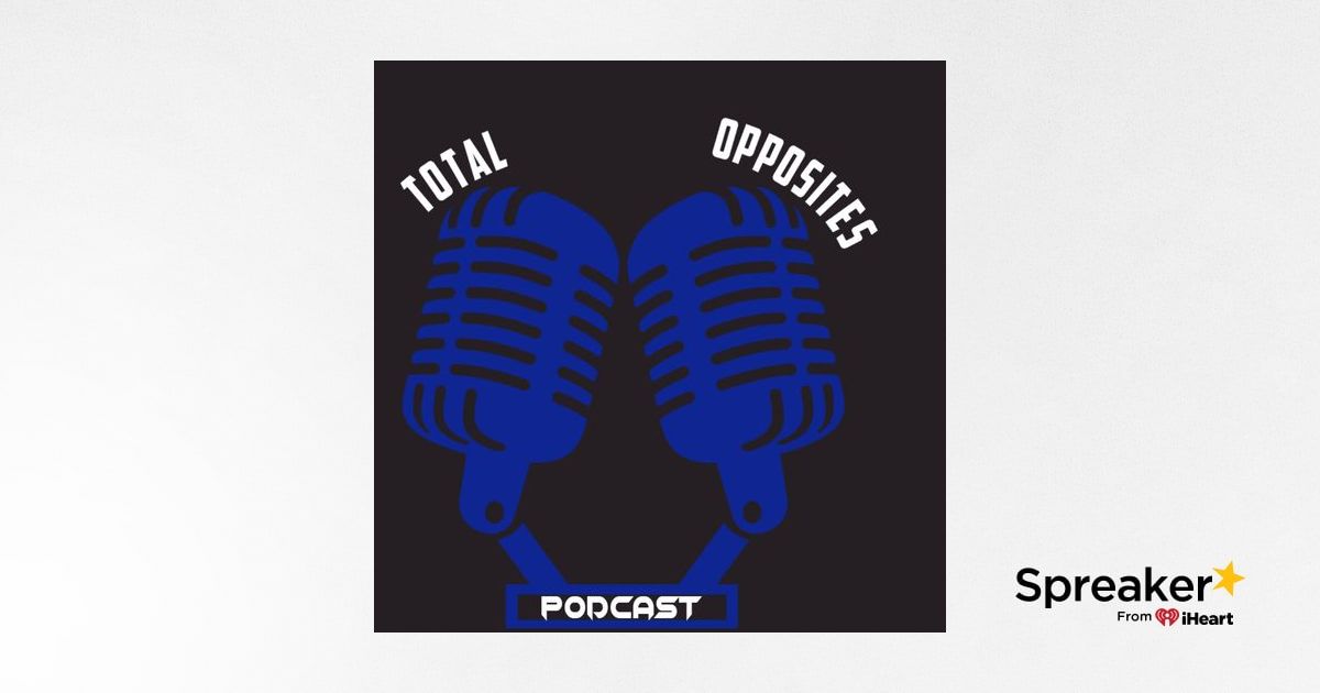 Total Opposites Podcast
