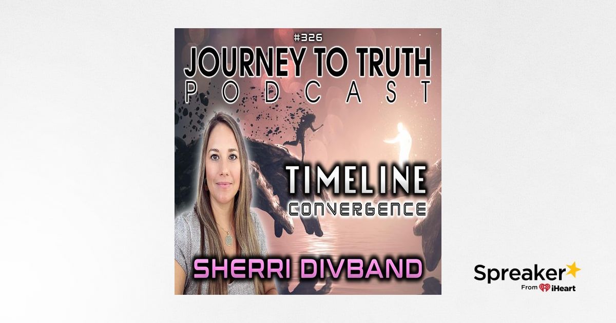 EP 326 | LIVE w/ Sherri Divband | Timeline Convergence