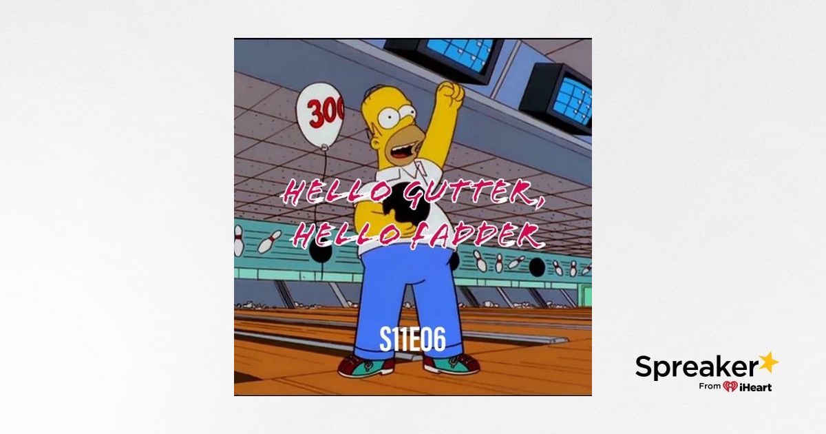 198) S11E06 (Hello Gutter, Hello Fadder)