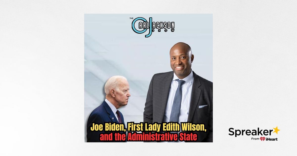 Joe Biden, First Lady Edith Wilson, and the Administrative State