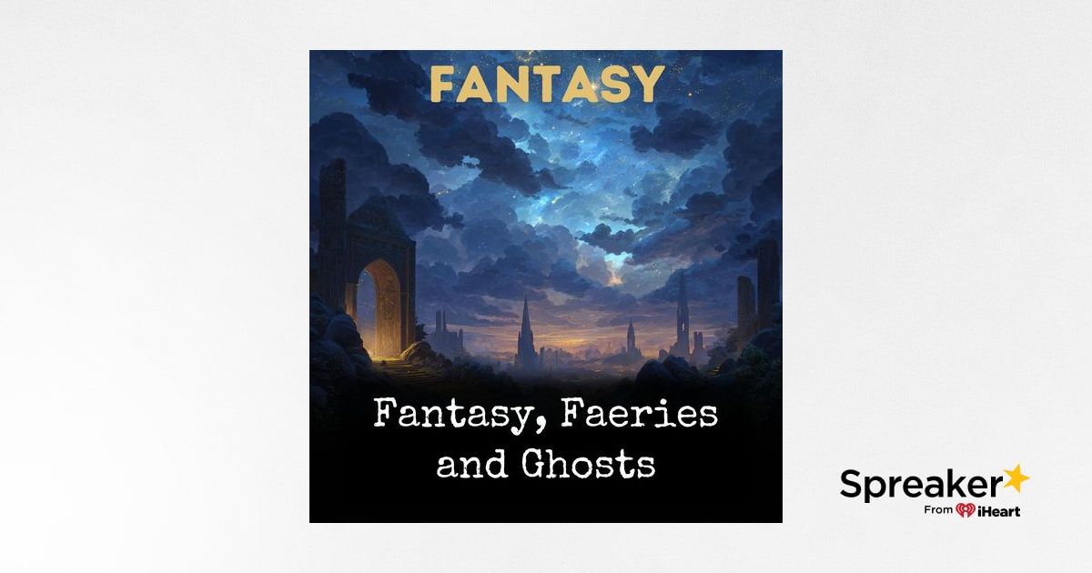 Fantasy, Faeries and Ghosts