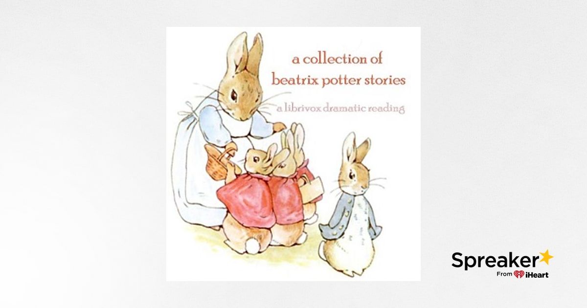 Collection of Beatrix Potter Stories (Version 2 Dramatic Reading), A by ...