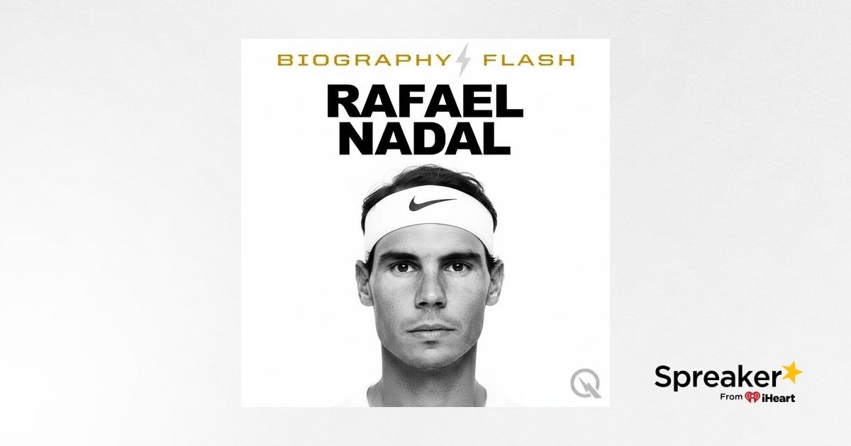 Rafael Nadal - Biography Flash