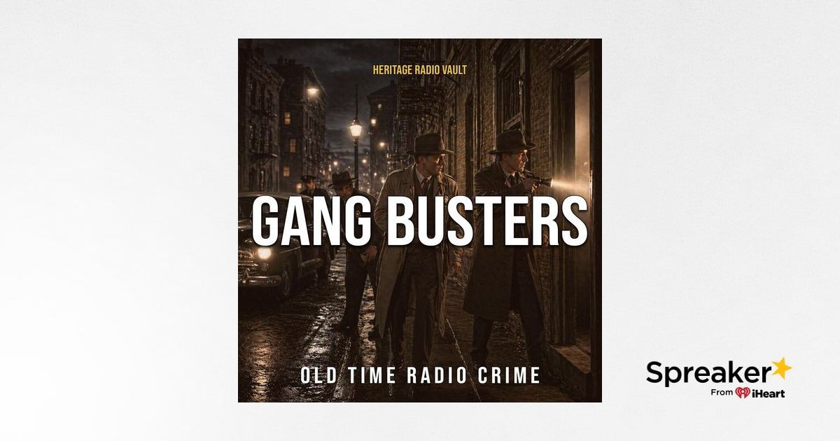 Gang Busters – Old Time Radio Crime Drama & True Crime Police Stories (OTR)