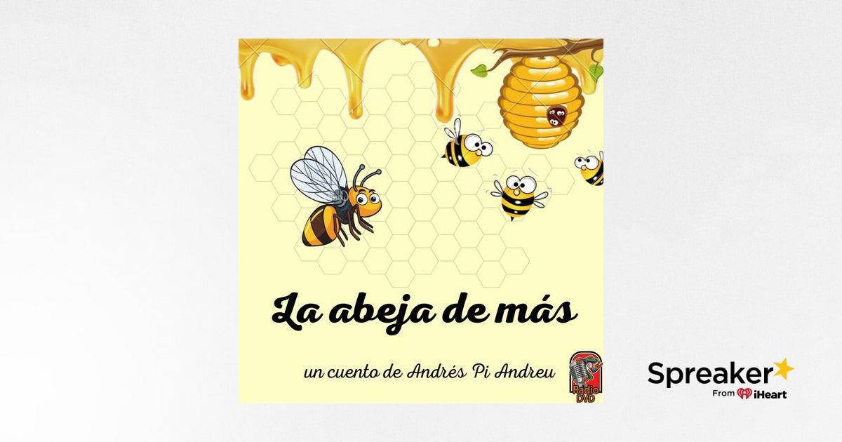 Episodio especial - La abeja de más, cuento de Andrés Pi Andreu Episodio especial - La abeja de más, cuento de Andrés Pi Andreu