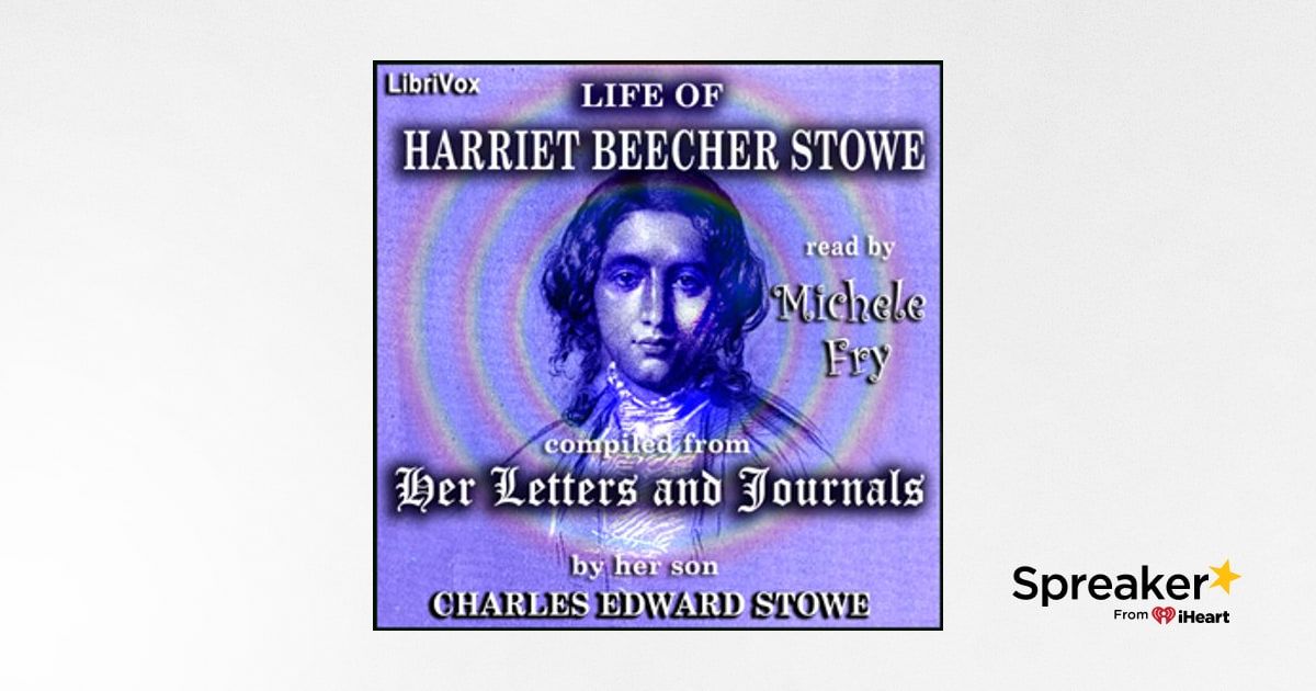 Life of Harriet Beecher Stowe, Compiled from her Letters and Journals ...