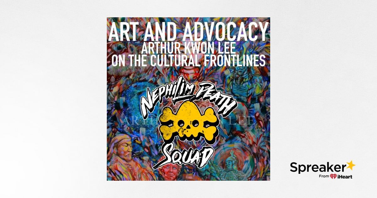 087: Art and Advocacy: Arthur Kwon Lee on the Cultural Frontline