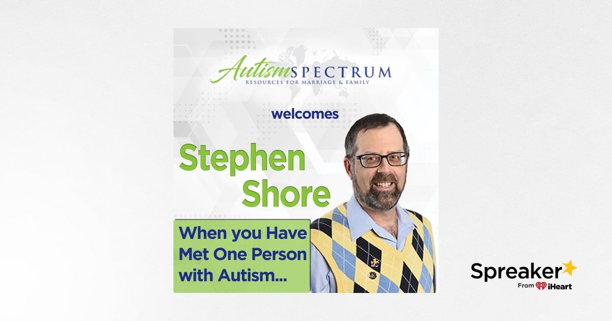Known for the Quote "When you Have Met One Person with Autism... " Dr ...