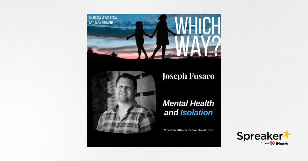Mental Health and Isolation - Joseph Fusaro