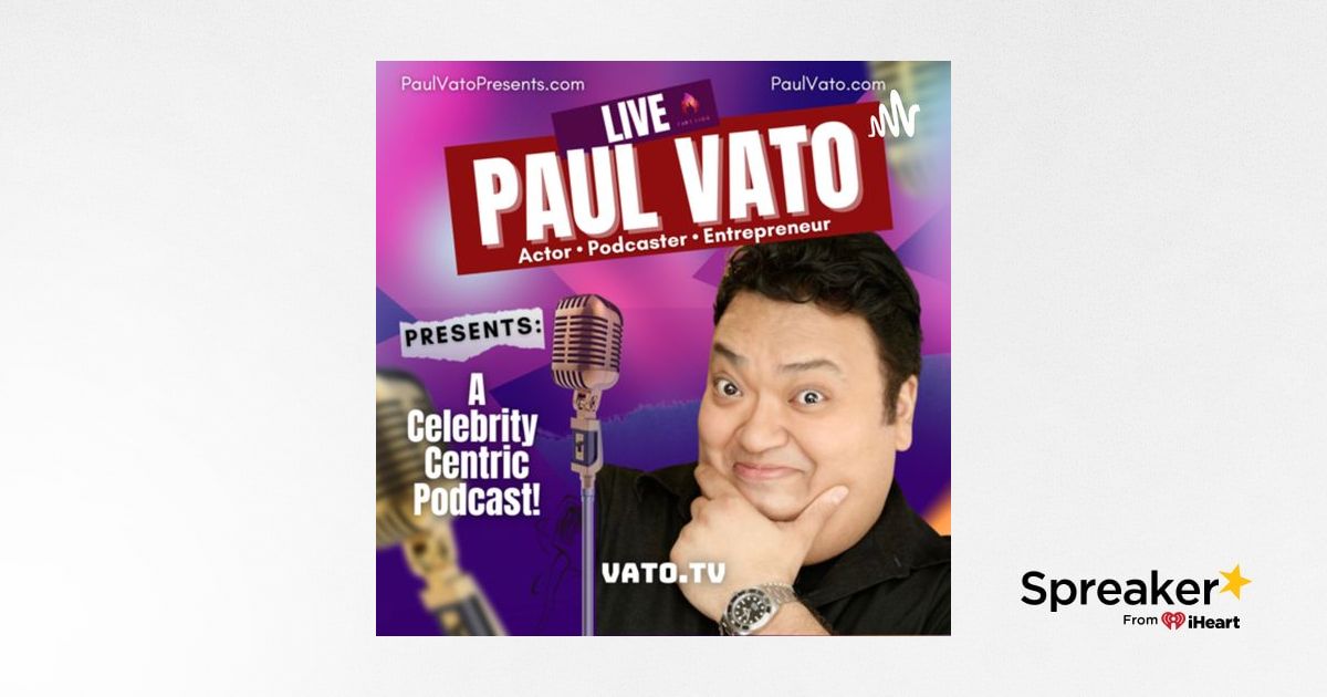 Paul Vato Presents: A Celebrity Centric Podcast!