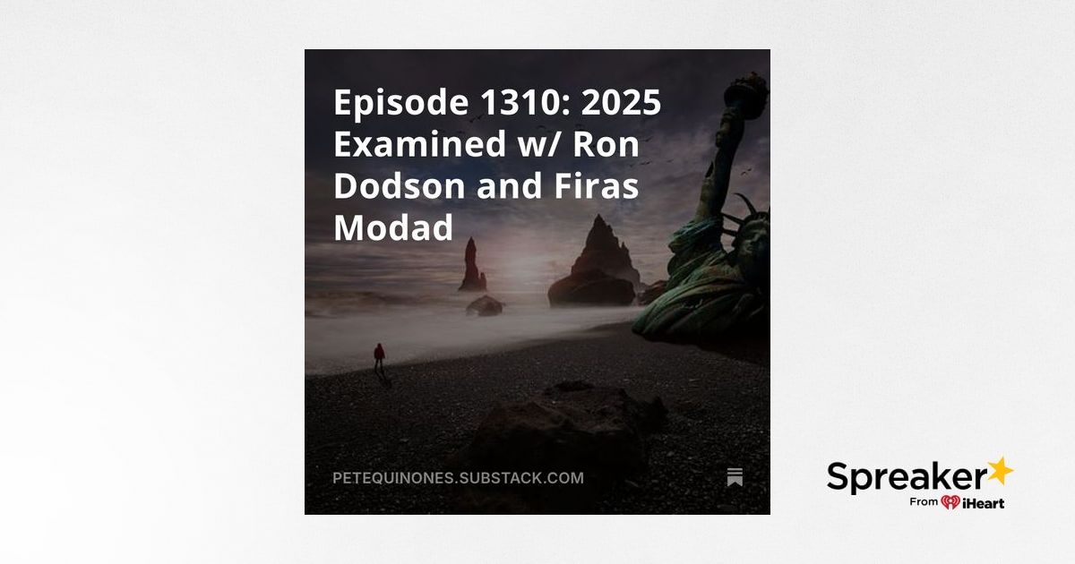 Episode 1310: 2025 Examined w/ Ron Dodson and Firas Modad
