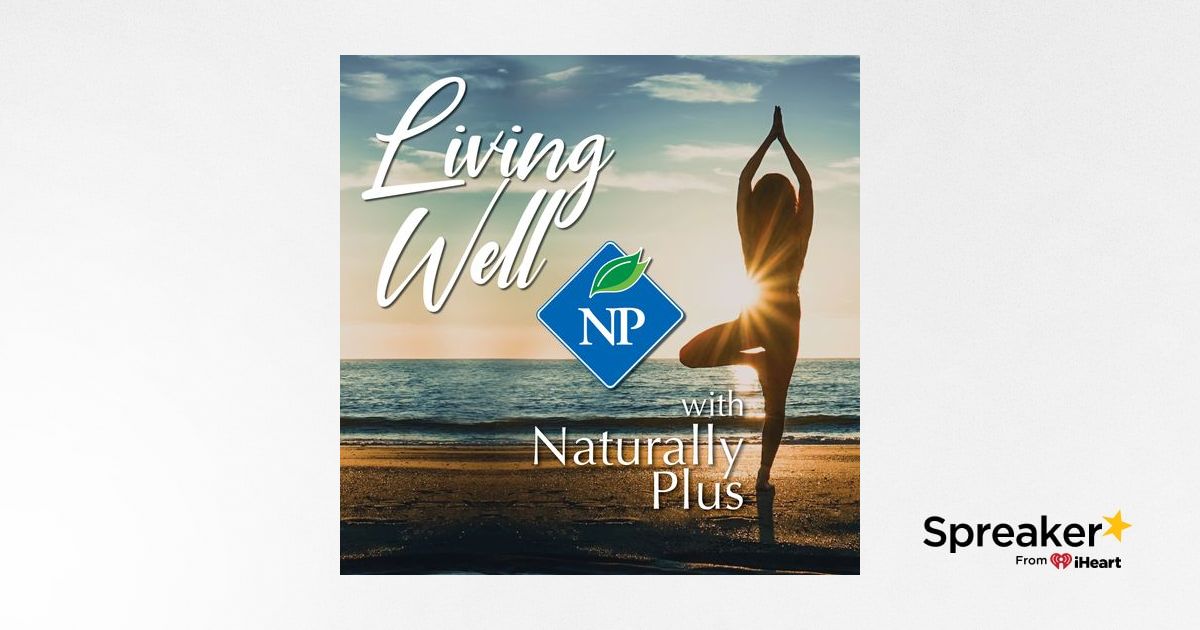 Living Well with Naturally Plus