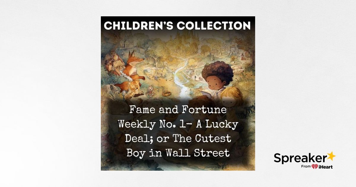 11 - Fame and Fortune Weekly No. 1- A Lucky Deal or The Cutest Boy in ...