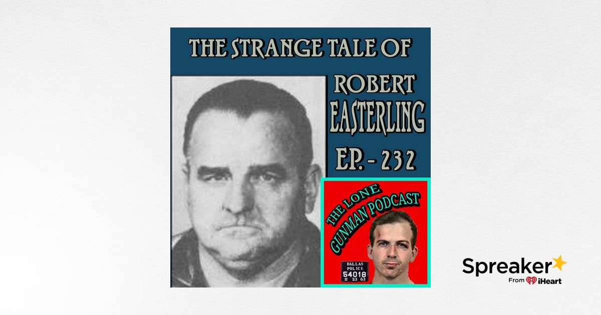 Ep. 232 ~ The Strange Tale Of Robert Easterling