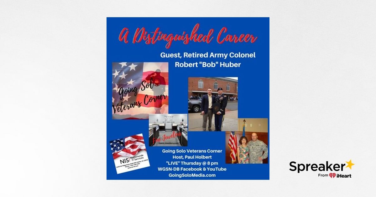 A Distinguished Career - Retired Army Colonel Robert Bob Huber