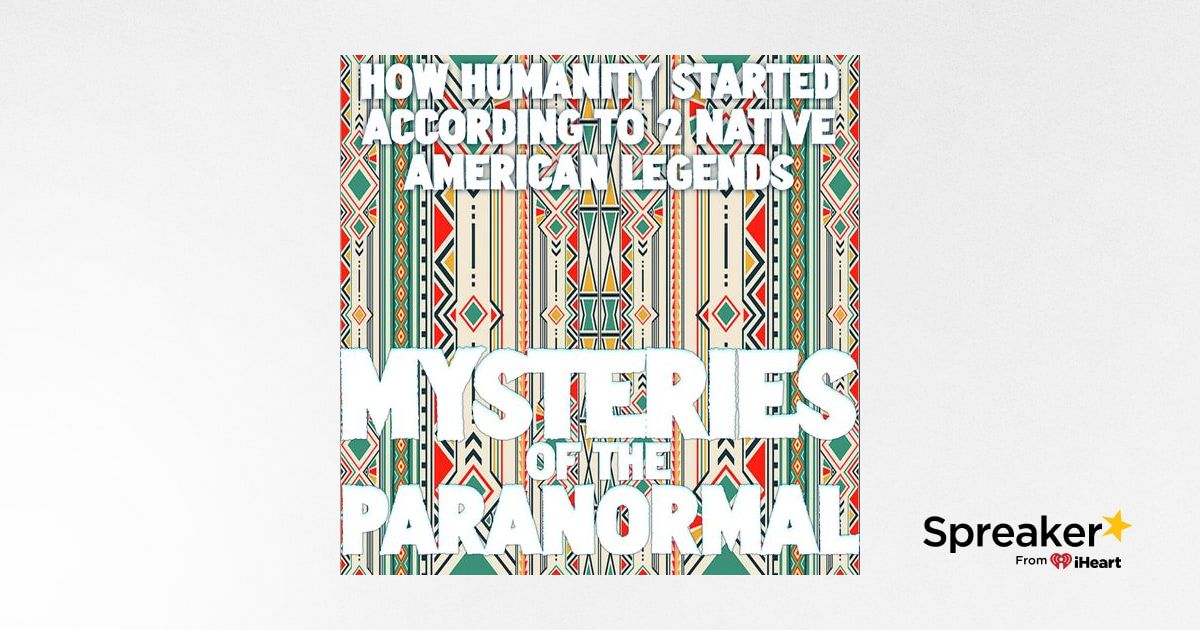 Origin Myths: Unearthing Two Native American Legends of Humanity's Genesis