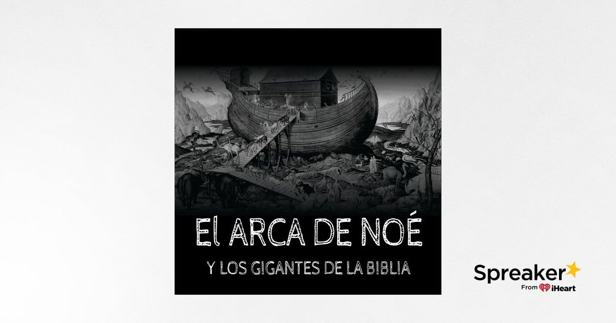 El Origen de los Gigantes en la biblia y el arca de Noé