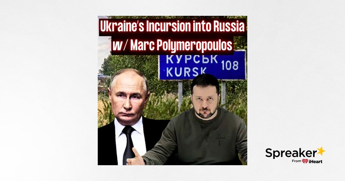 Inside the Ukrainian Incursion In Kursk Russia w/ Marc Polymeropoulos ...