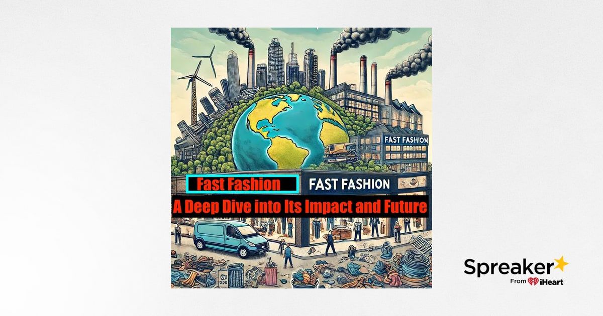 Fast Fashion: A Deep Dive into Its Impact and Future