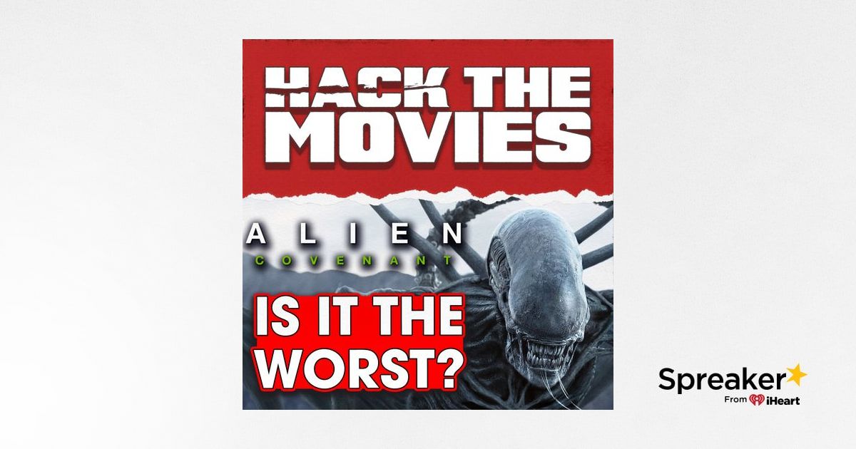 Is Alien: Covenant The Worst Alien Movie So Far? - Hack The Movies (#304)