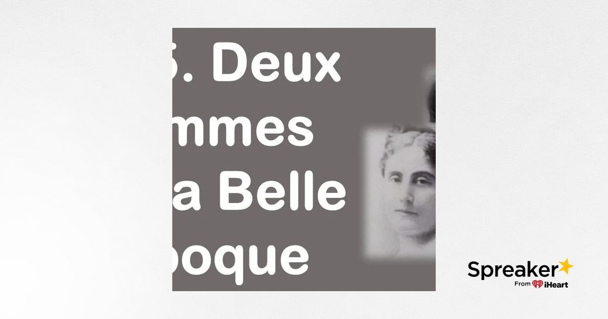 Deux femmes de la Belle époque, avec Sarah Al-Matary