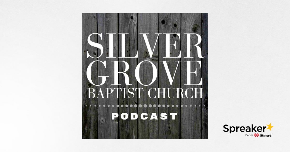 Silver Grove Baptist Church Podcast