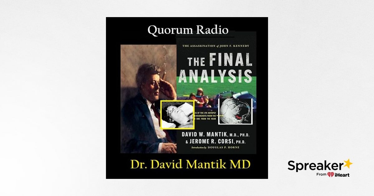 Quorum Radio Dr David Mantik on JFK Autopsy, Oswald and MORE Geoff ...
