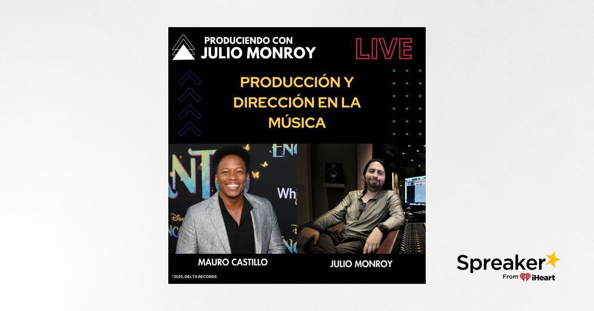 Producción y dirección en la música - Conversamos con Mauro Castillo