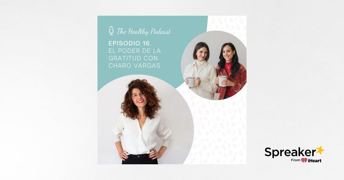 Episodio 16. El poder de la gratitud con Charo Vargas