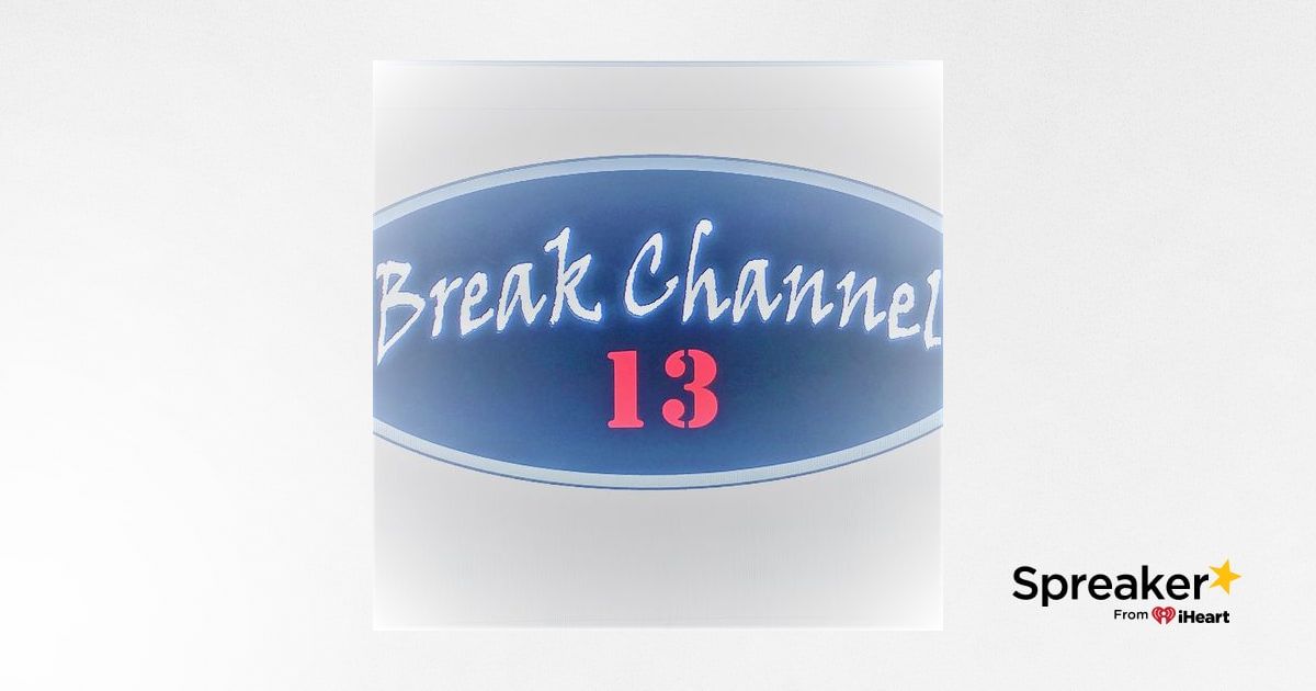 Break Channel 13