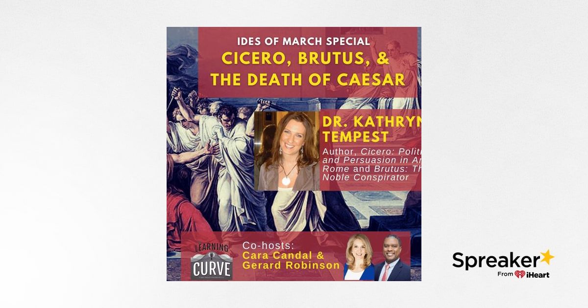 UK Classics Scholar Kathryn Tempest on Cicero, Brutus & the Death of Caesar