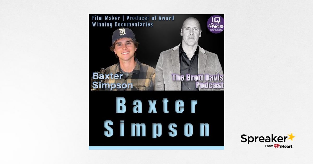 Baxter Simpson on The Brett Davis Podcast Ep 414