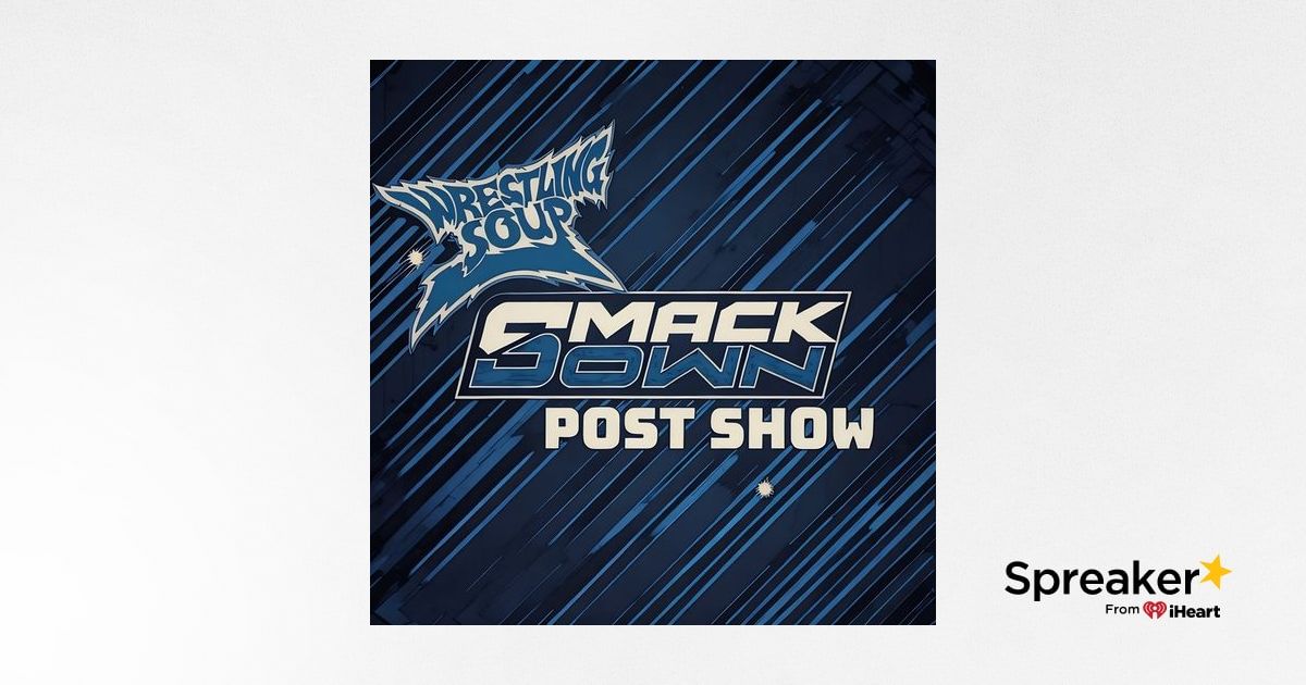 SMACKDOWN POST SHOW (Wrestling Soup 4.11.25)